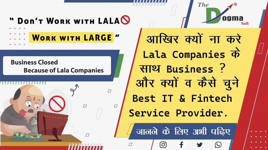Work with Reliable Companies like Dogma and Get saved from loot of Lala ...