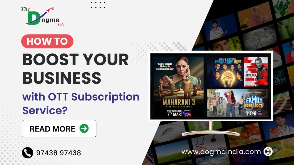 How to Boost Your Business with OTT Subscription Service? – Dogma Soft ...